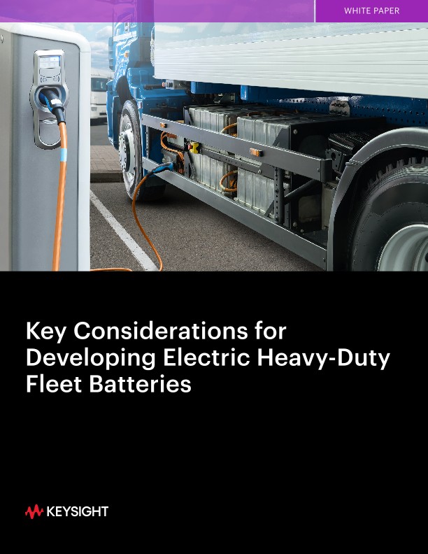 Key Considerations for Developing Electric Heavy-Duty Fleet Batteries PDF Asset Page | Keysight